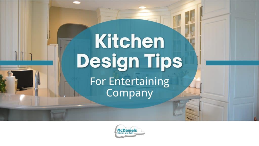 Best Kitchen Layouts For Entertaining Guests | McDaniels