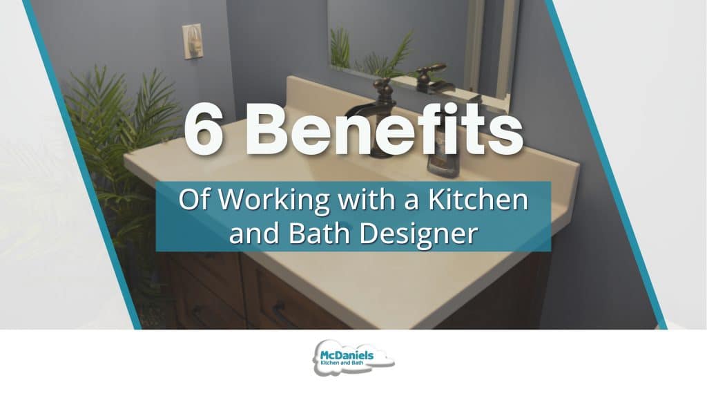 Kitchen Bath Designer Benefits | 6 Professional Advantages