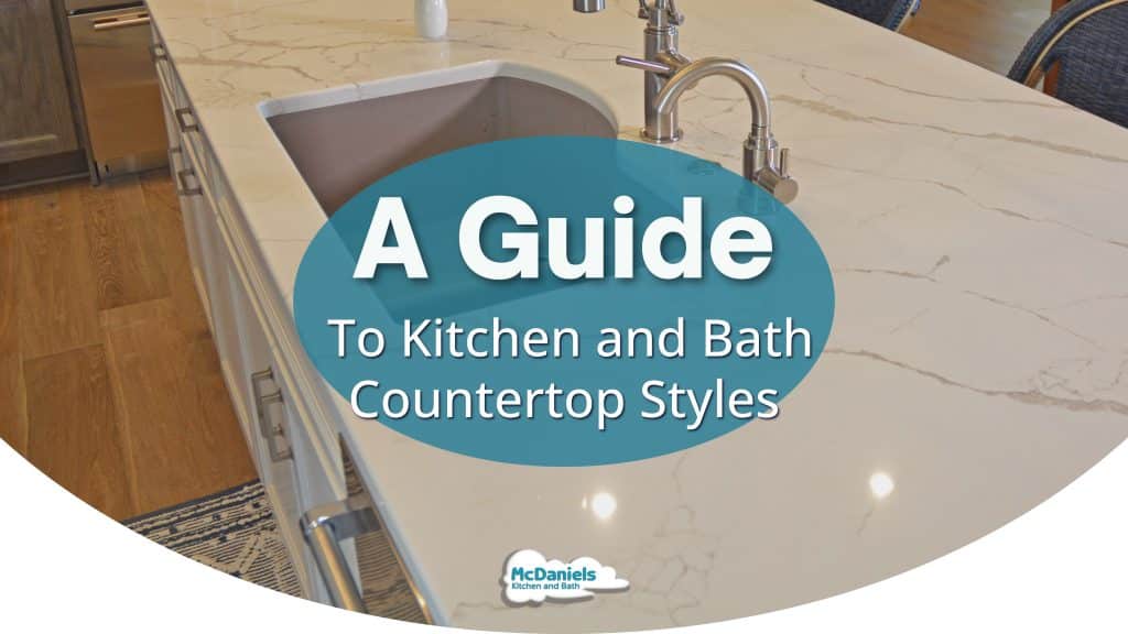 Countertop Styles: Quartz To Marble For Kitchen And Bath