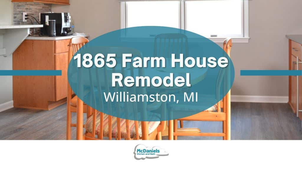 Kitchen Remodel Williamston MI: 1865 Farmhouse | McDaniels